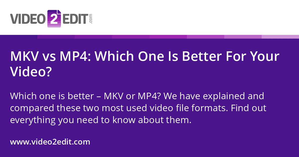 MKV vs MP4: Which One Is Better For Your Video?