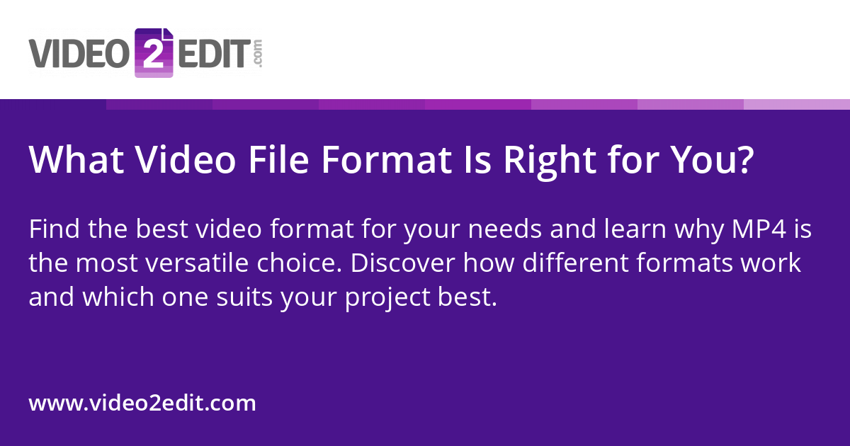 What Video File Format Is Right for You?